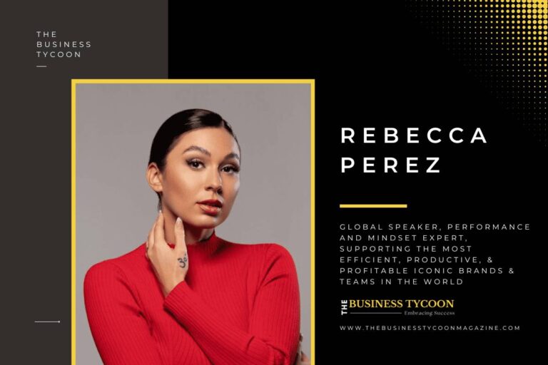 Leaders Insight-Rebecca Perez - The Business Tycoon Magazine